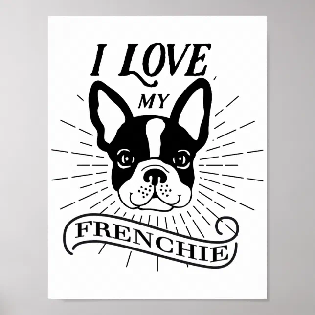 Cute I love my Frenchie Poster | Zazzle