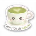Cute I Love You So Matcha Latte Puns Sticker | Zazzle