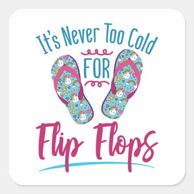 Cute It's Never Too Cold for Flip Flops Square Sticker | Zazzle