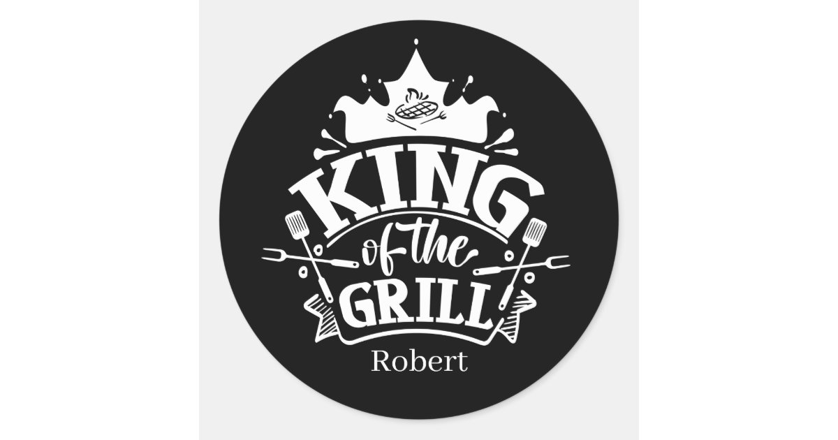 Cute King grill add name word art Classic Round Sticker | Zazzle