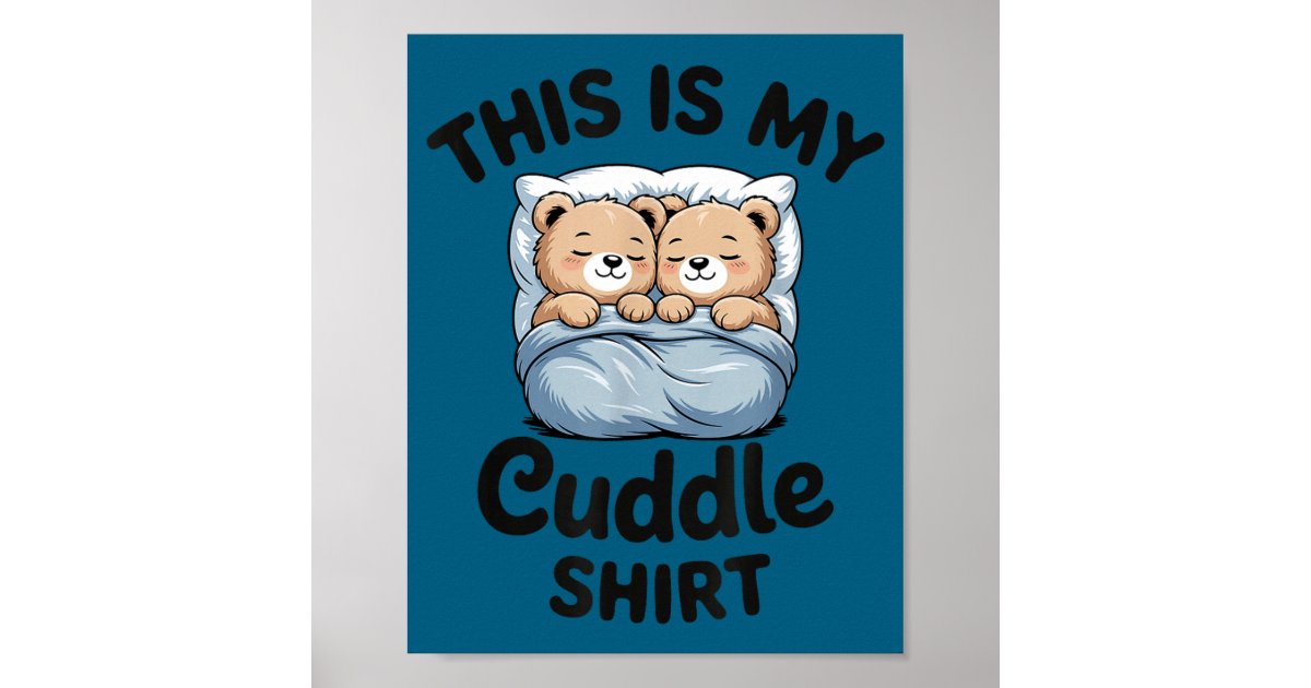 Cute Matching Bear This Is My Cuddle Poster | Zazzle