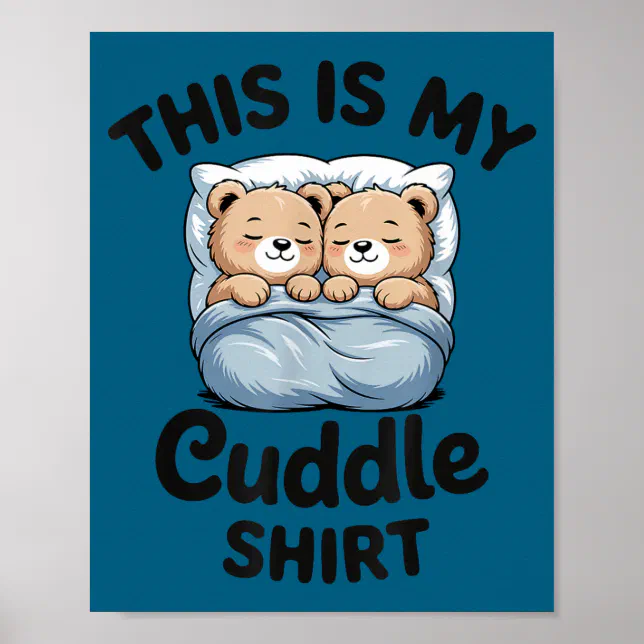 Cute Matching Bear This Is My Cuddle Poster | Zazzle