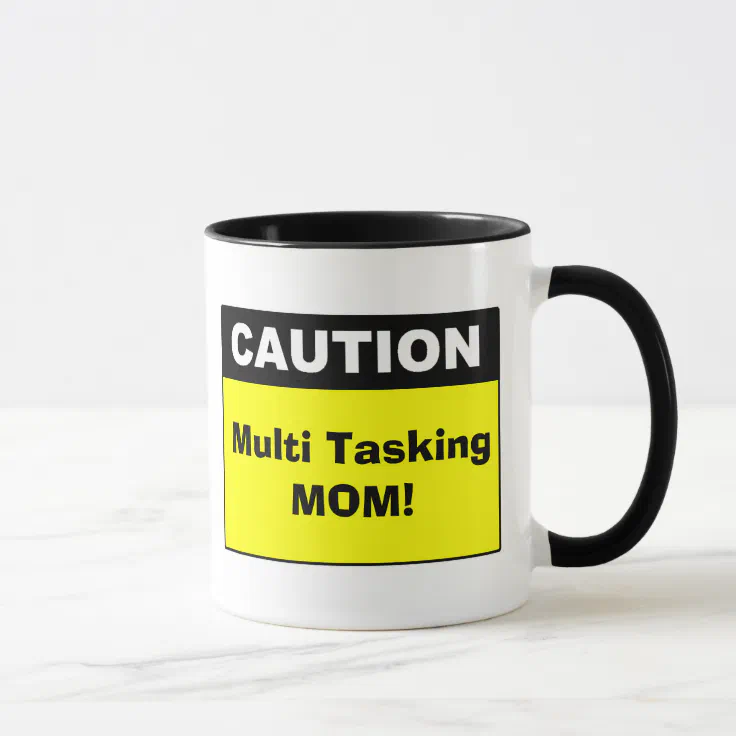 Cute Multi Tasking Mom Caution Mug | Zazzle