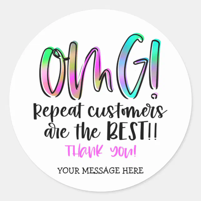 Cute OMG Repeat Customers Are The Best Business Classic Round Sticker ...