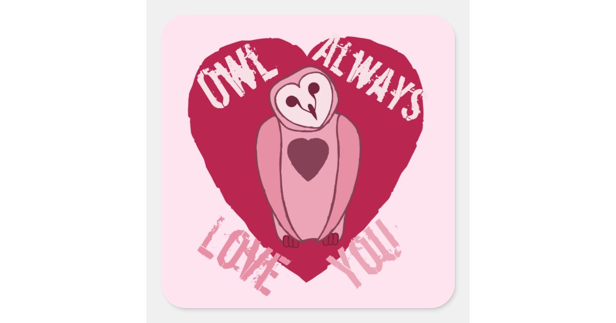 Cute Owl Heart - Owl Always Love You Square Sticker | Zazzle