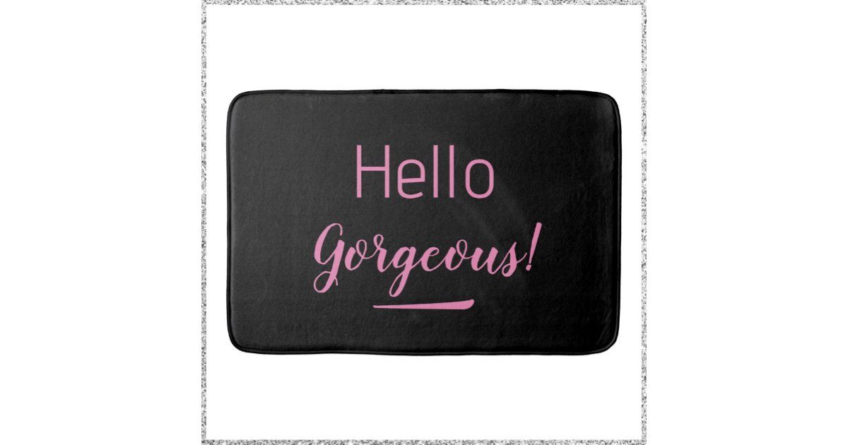 Cute Pink & Black Hello Gorgeous Quote Slogan Bath Mat | Zazzle
