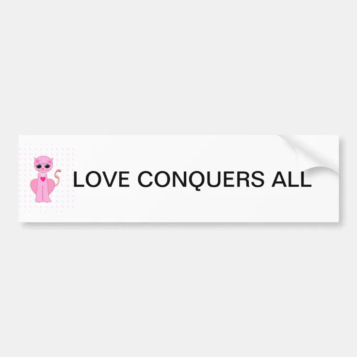 CUTE PINK CAT: LOVE CONQUERS ALL BUMPER STICKER | Zazzle