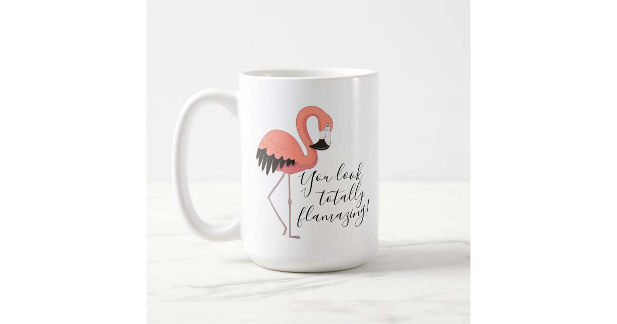 Cute Pink Flamingo Funny Totally Flamazing Text Coffee Mug | Zazzle
