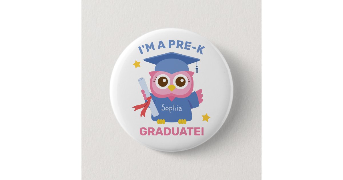 Cute Pink Owl, I am a Pre-K Graduate, Personalized Button | Zazzle