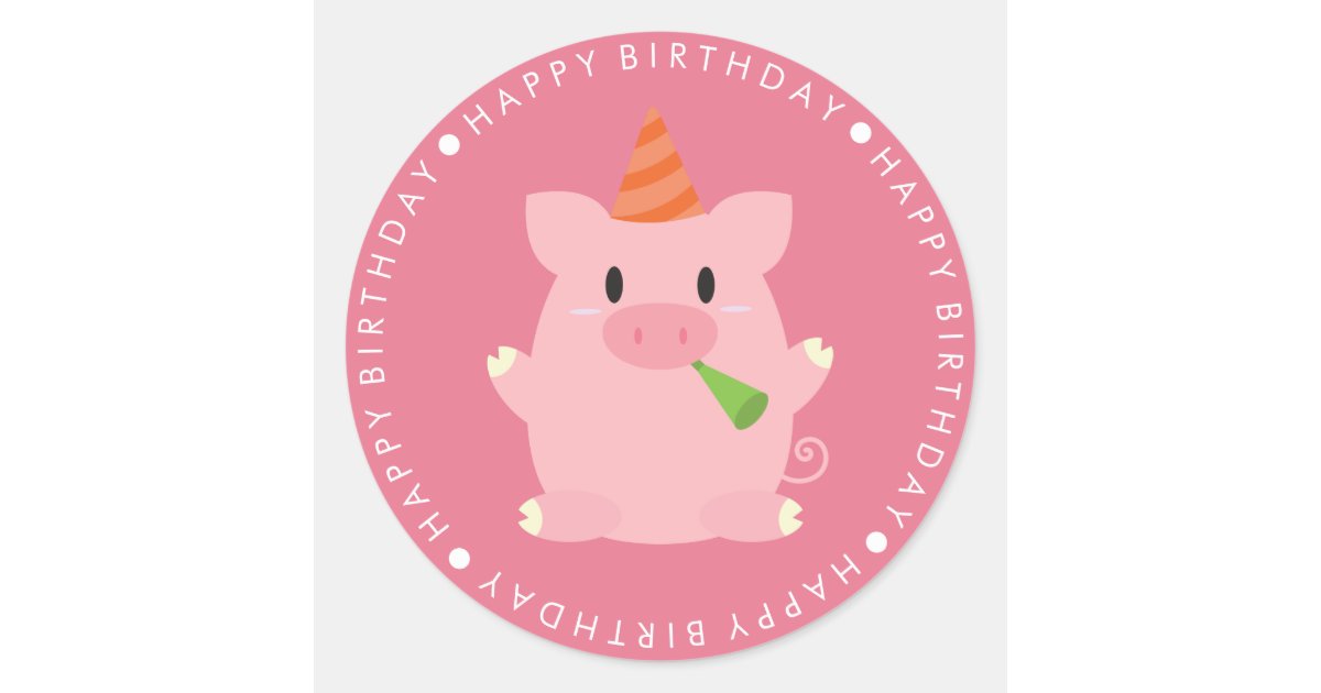Cute Pink Pig Happy Birthday Classic Round Sticker | Zazzle.com