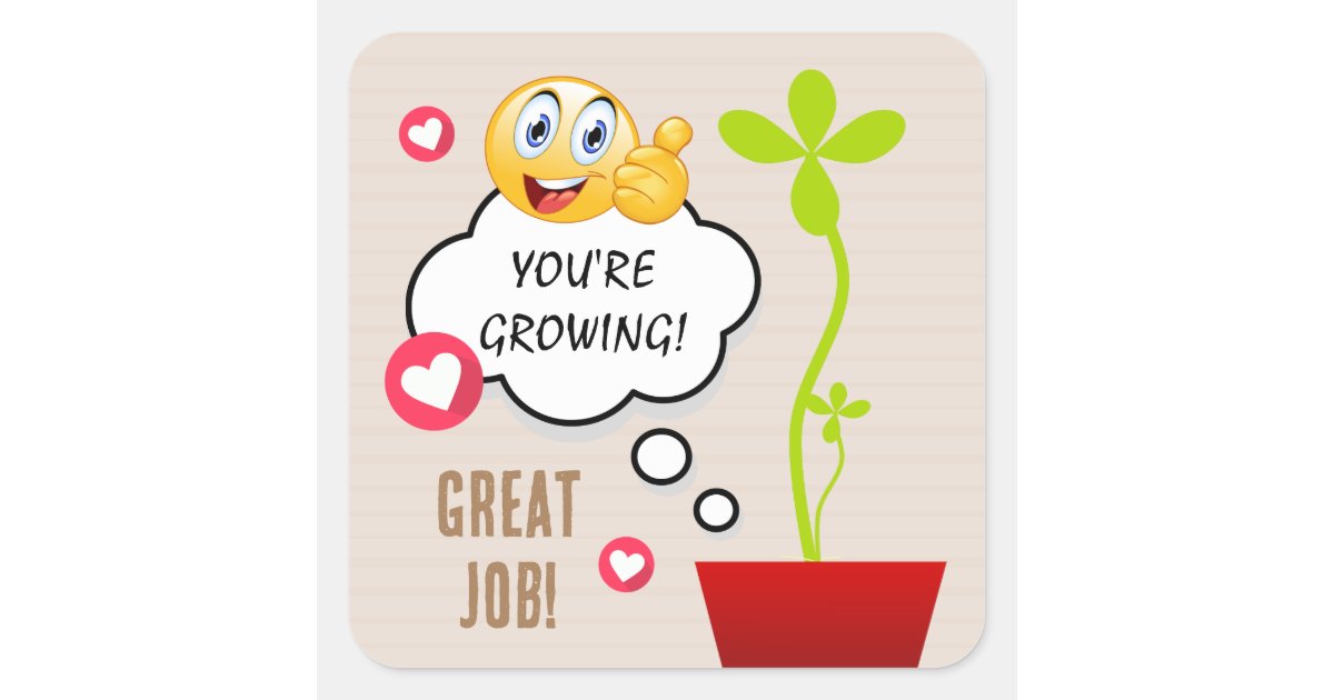 Cute Plant Youre Growing Great Job Classroom Square Sticker | Zazzle