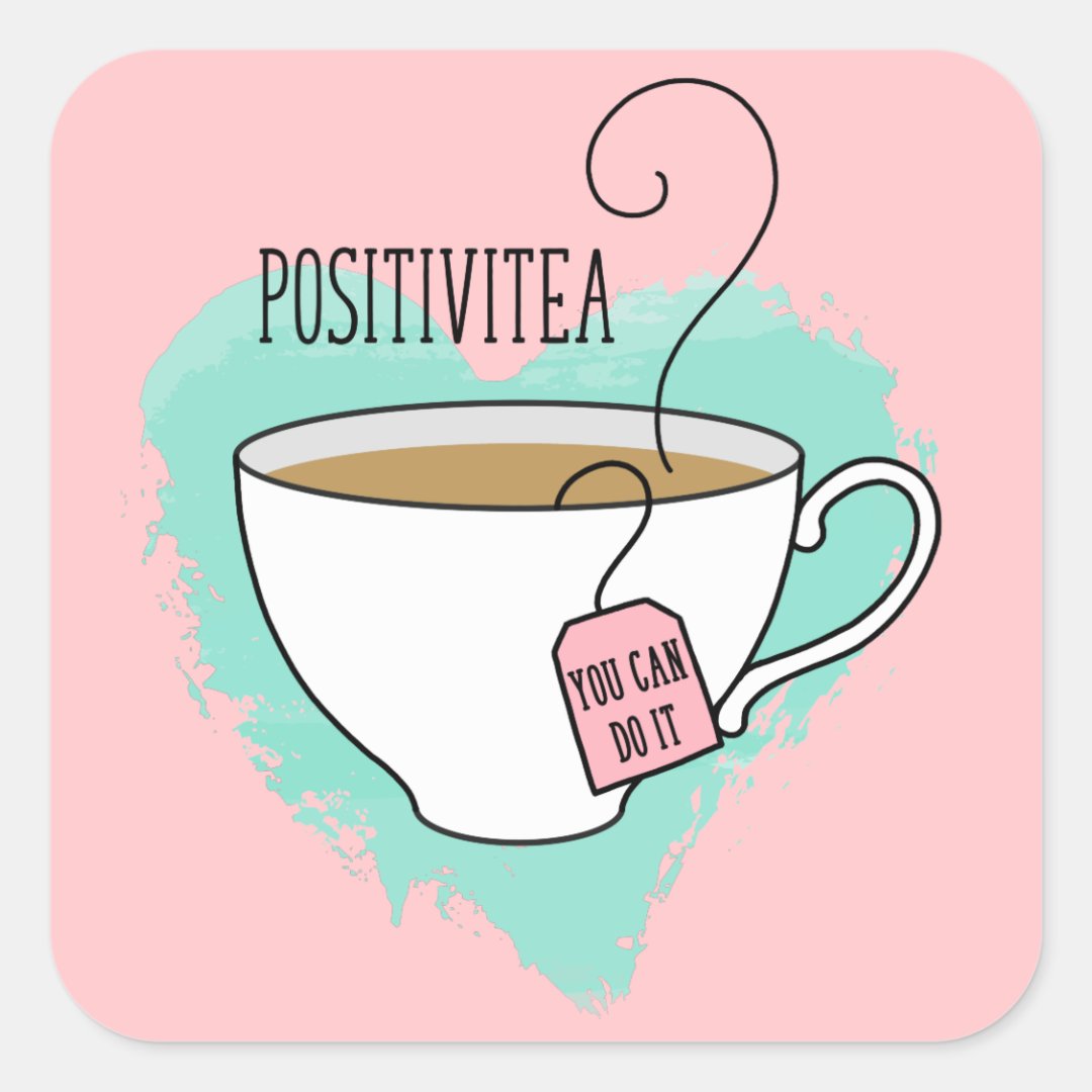 Cute Positivitea Mindset Inspiration Square Sticker | Zazzle