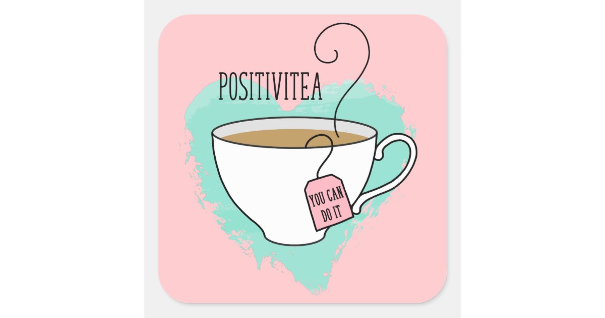 Cute Positivitea Mindset Inspiration Square Sticker | Zazzle
