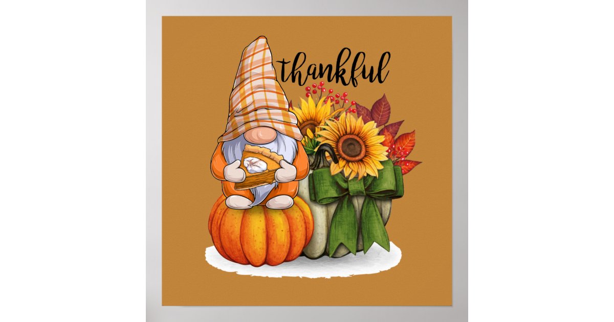 cute pumpkin pie thankful Thanksgiving gnome Poster | Zazzle