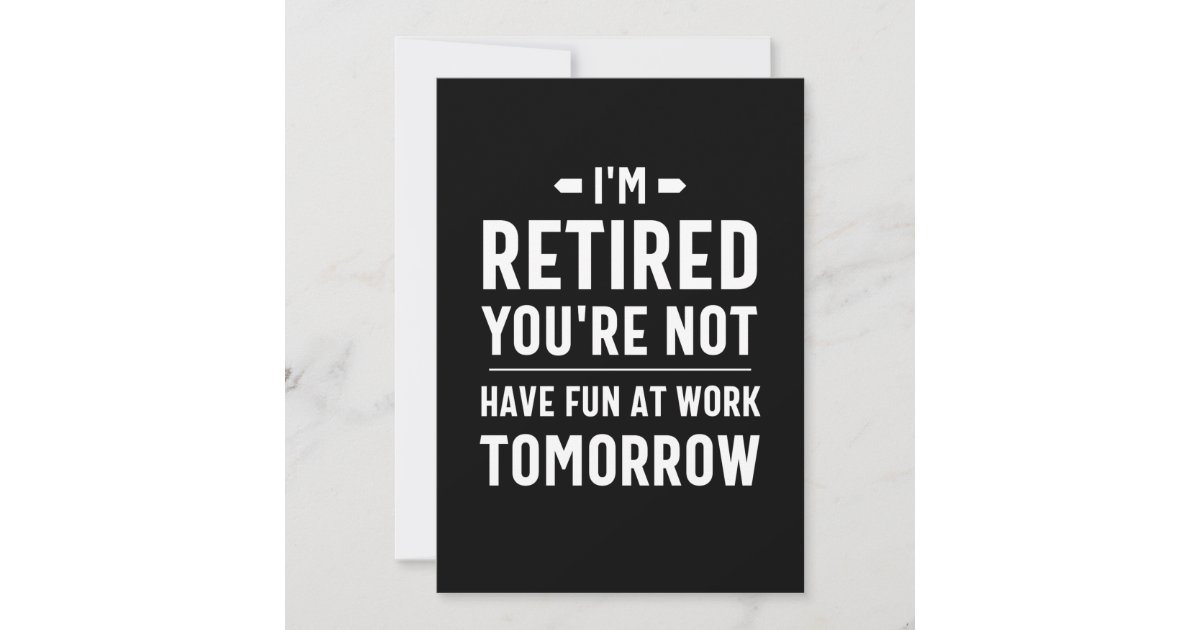 cute retirement, funny retirement, funny retired invitation | Zazzle