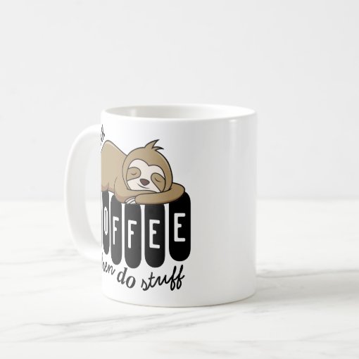 Cute Sleeping Sloth Coffee Quote Coffee Mug | Zazzle