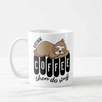 Cute Sleeping Sloth Coffee Quote Coffee Mug | Zazzle