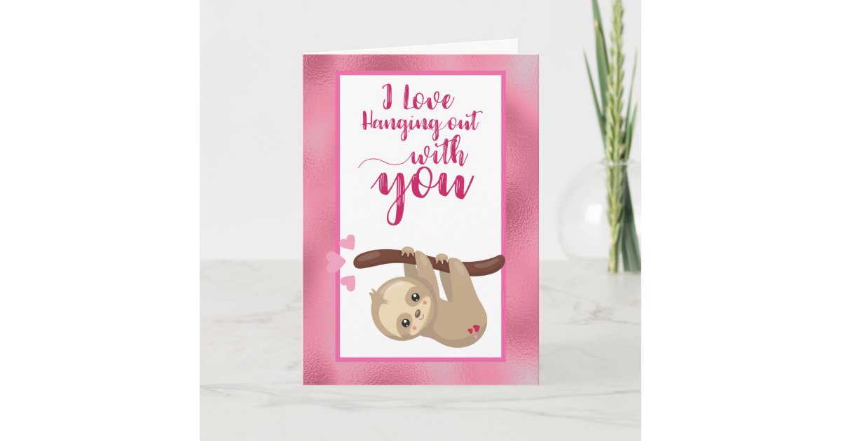 Cute Sloth Valentine's Day Card Hanging out | Zazzle