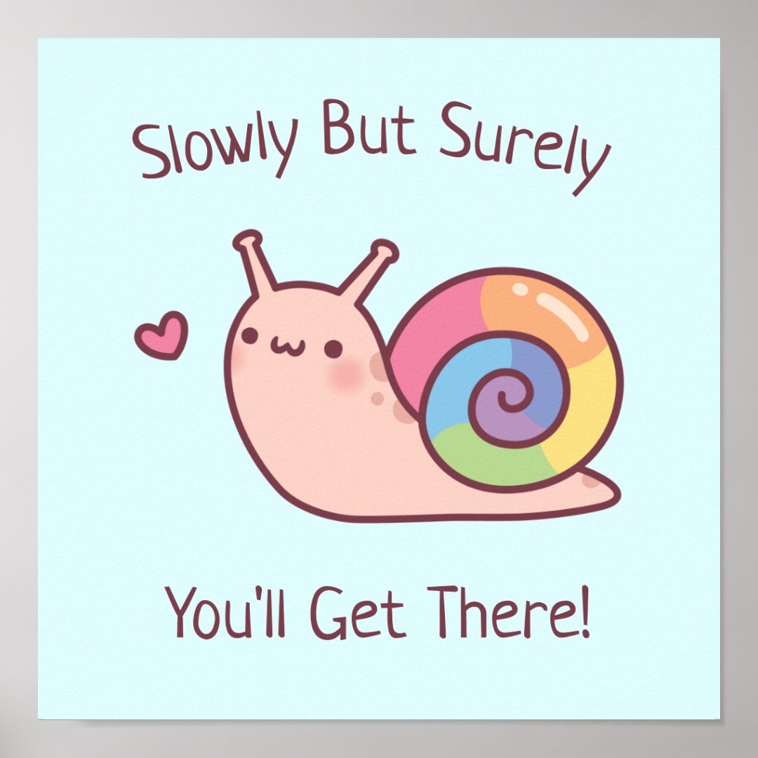Cute Snail Slowly But Surely Determination Quote Poster | Zazzle