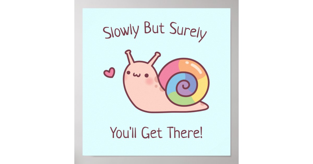 Cute Snail Slowly But Surely Determination Quote Poster | Zazzle
