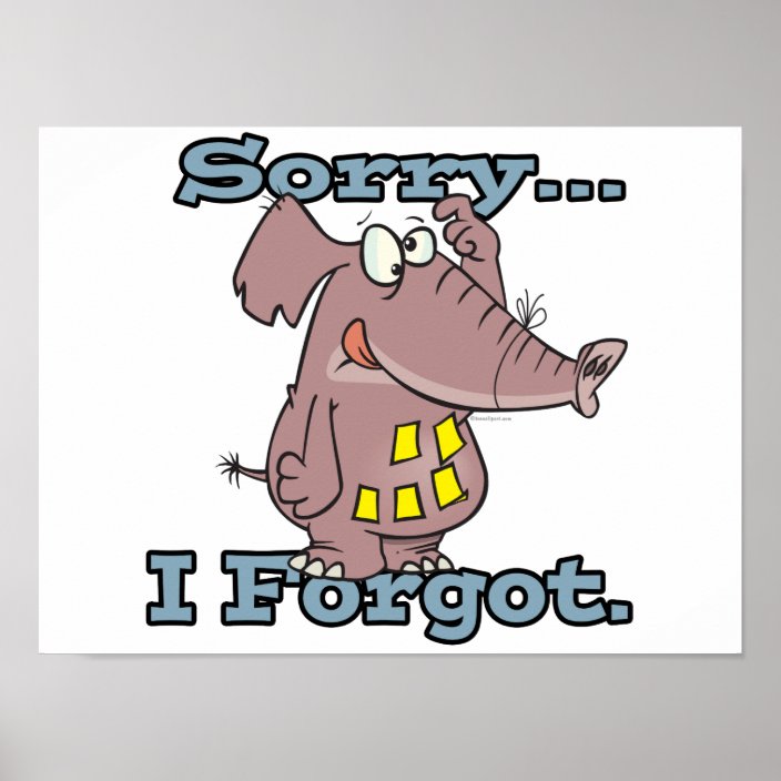 cute sorry i forgot funny forgetful elephant poster | Zazzle.com