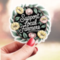 Cute Support Local Farmers Floral Sticker | Zazzle