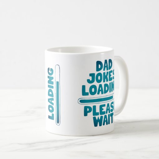 Cute Text Design Dad Joke Loading Please Wait Coffee Mug | Zazzle