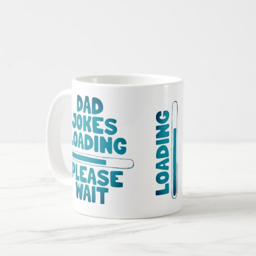 Cute Text Design Dad Joke Loading Please Wait Coffee Mug | Zazzle