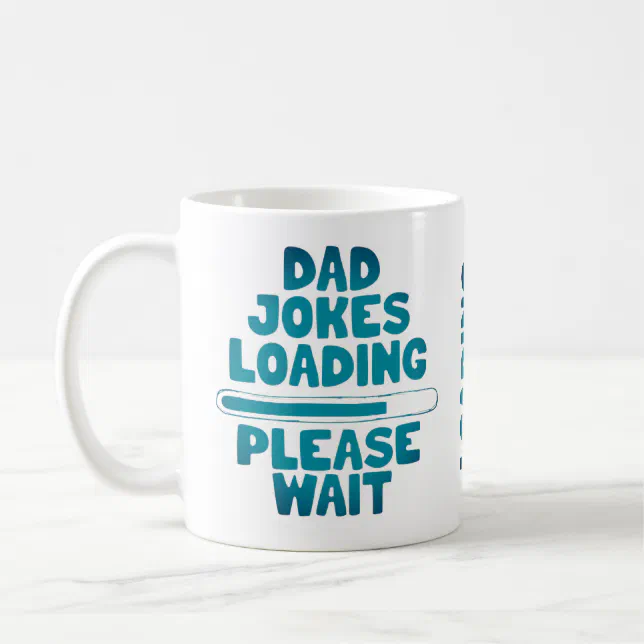 Cute Text Design Dad Joke Loading Please Wait Coffee Mug | Zazzle