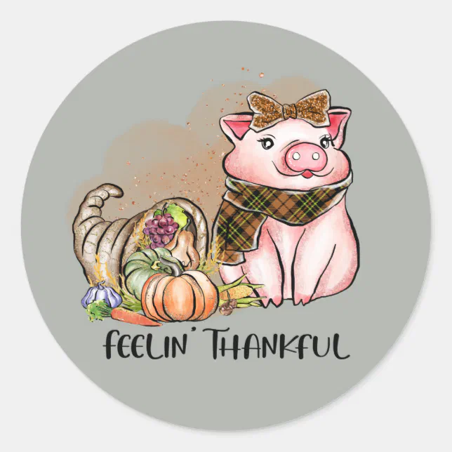 cute Thanksgiving thankful pig Classic Round Sticker | Zazzle