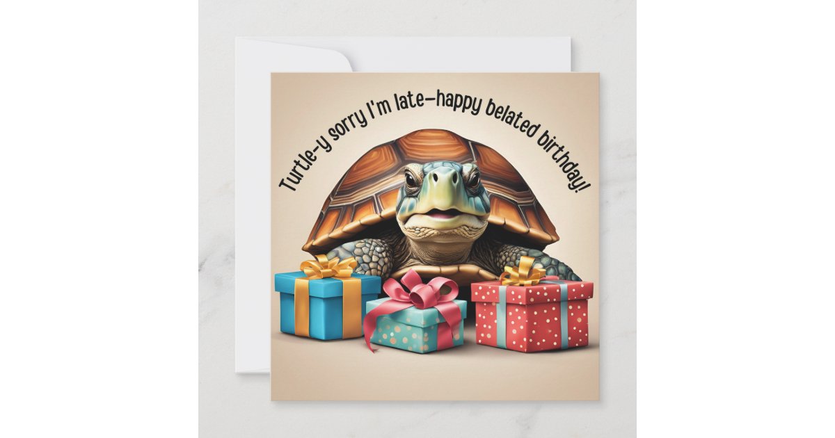 Cute Turtle Pun Funny Belated Birthday Card | Zazzle