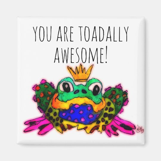 Cute You Are Toadally Awesome Toad Magnet | Zazzle.com