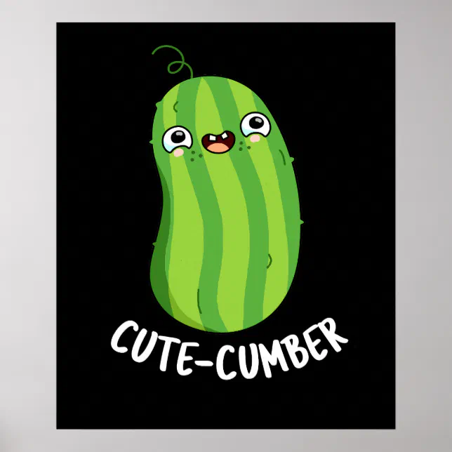 Cutecumber Funny Cucumber Pun Dark BG Poster | Zazzle