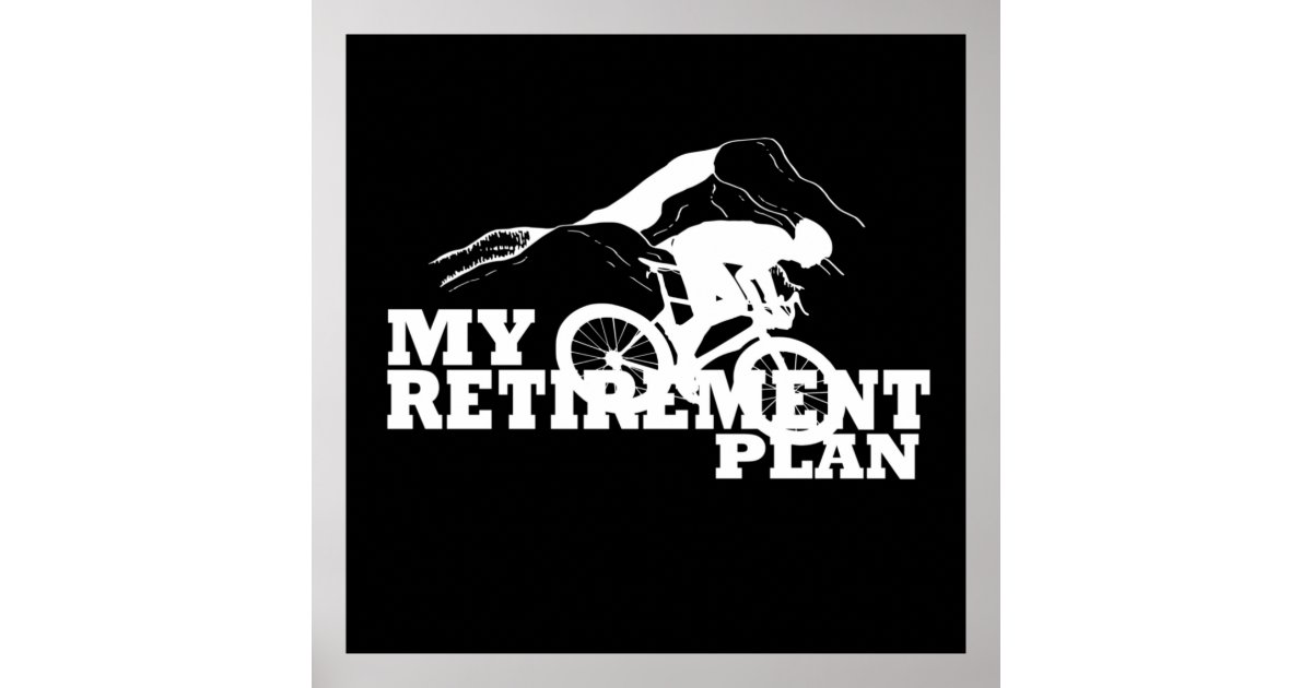 cycling is my retirement plan quote poster | Zazzle