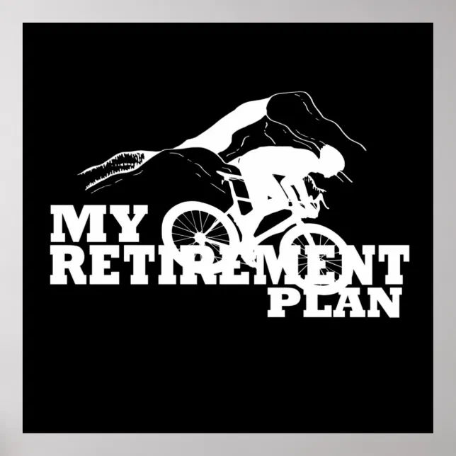 cycling is my retirement plan quote poster | Zazzle