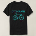Cyclopath Funny Shirt For Cyclists and Bikers | Zazzle