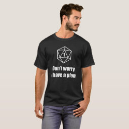 D20 Fail - Don't worry, I have a plan T-Shirt | Zazzle