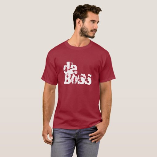 Da Boss The Boss Mens T-shirt | Zazzle