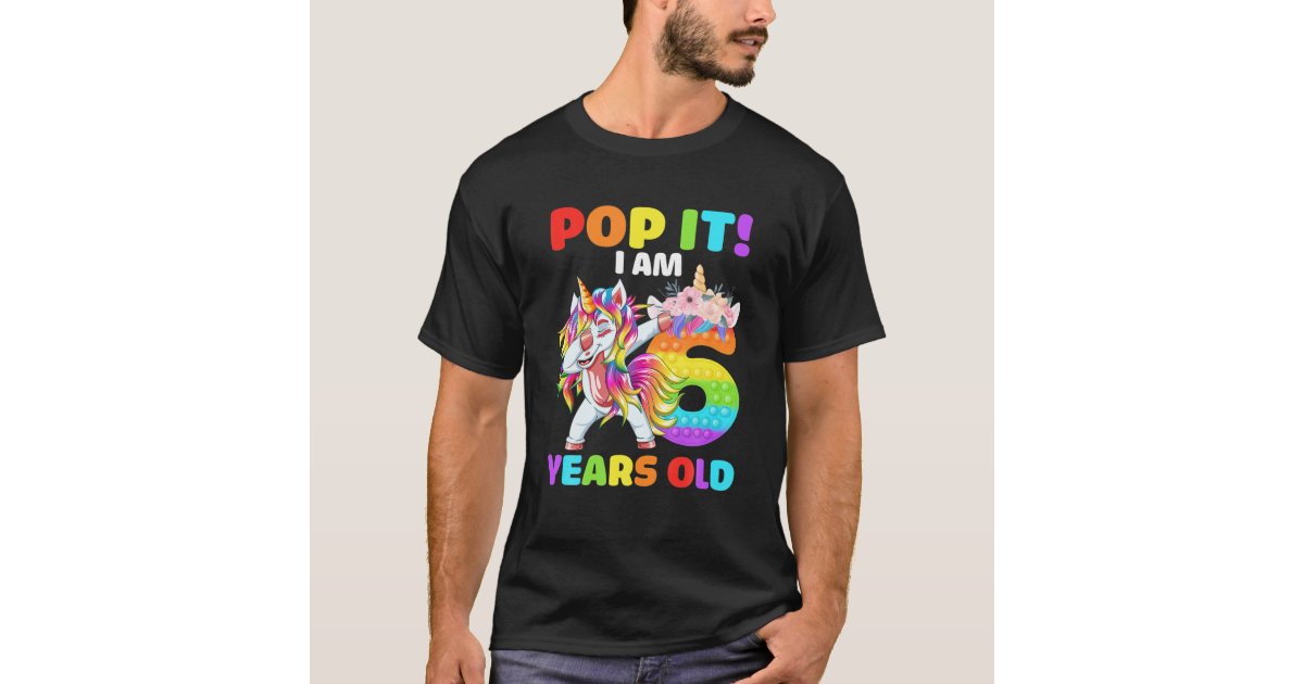 Dabbing Unicorn Pop It I Am 6 Years Old Kids 6Th B T-Shirt | Zazzle