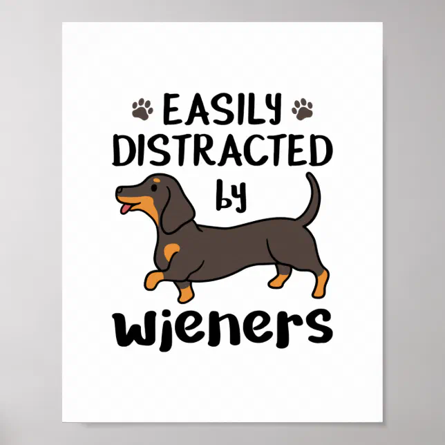 Dachshund Dog Easily Distracted by Wieners Poster | Zazzle