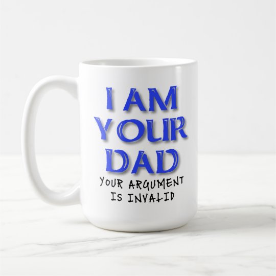 Dad Argument Is Invalid Funny Mug | Zazzle.com