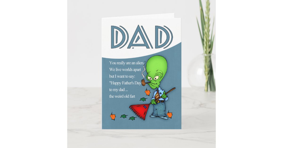 Dad, Father's Day Humorous Alien Card | Zazzle