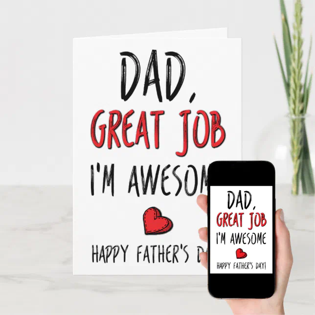 Dad Great Job I'm Awesome, Funny Father's Day Card | Zazzle