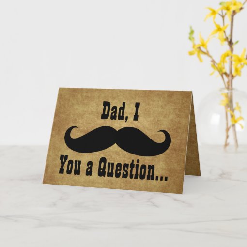 Dad, I Mustache you a Question, Father's Day Card | Zazzle