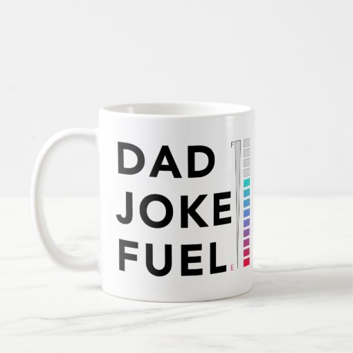 Dad Joke Fuel Meter Funny Fathers Day Coffee Mug | Zazzle