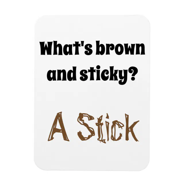Dad Joke: What's brown and sticky? Magnet | Zazzle