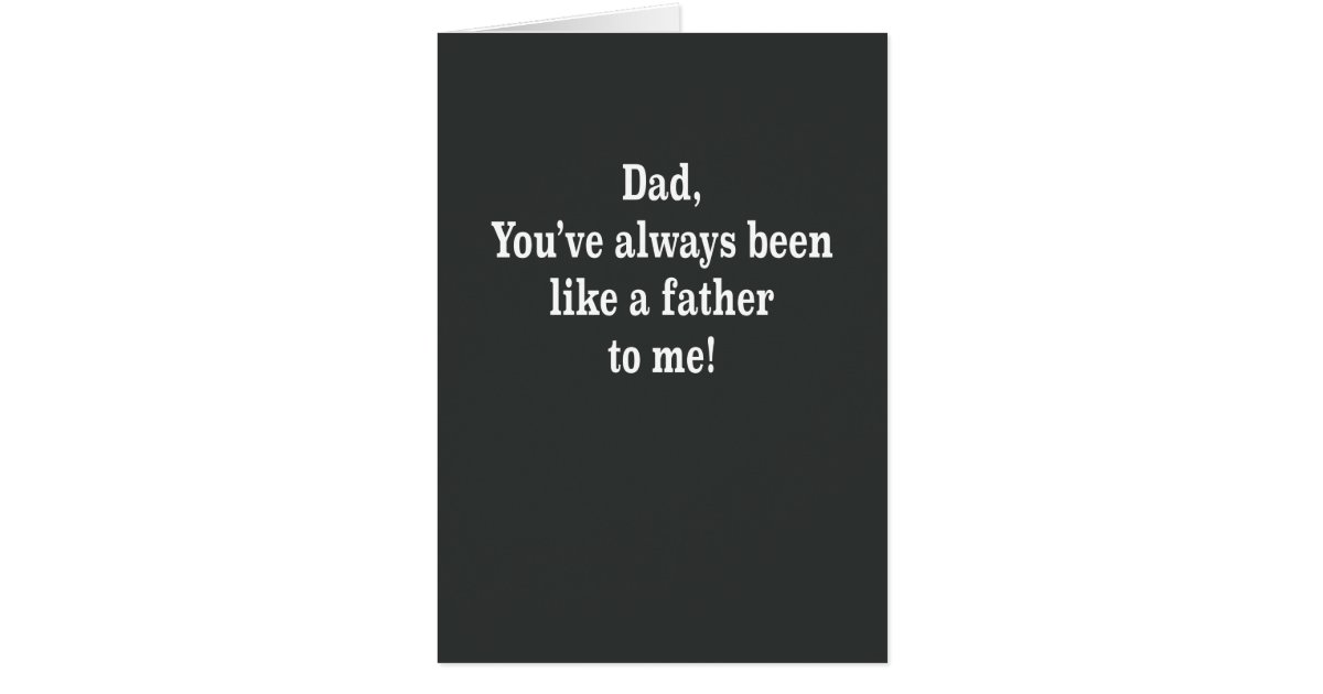 Dad like a father to me card | Zazzle