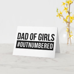 Dad of Girls #Outnumbered Card | Zazzle