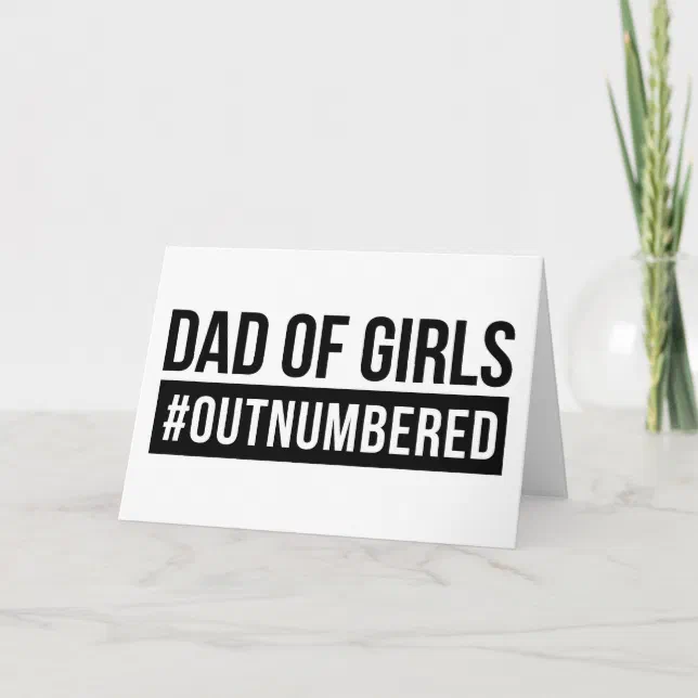 Dad of Girls #Outnumbered Card | Zazzle