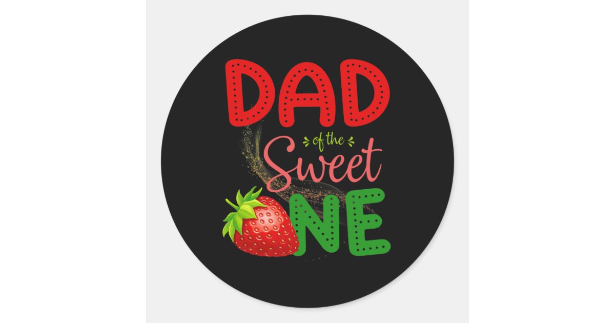 Dad Of The Sweet One Sweet One Strawberry Classic Round Sticker | Zazzle